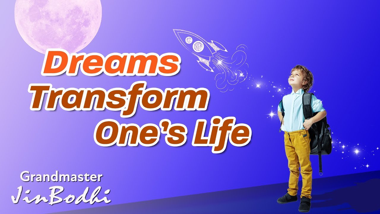 Dream Transform One’s Life - Grandmaster JinBodhi