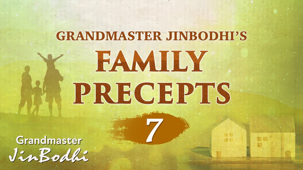 Grandmaster Jinbodhi S Family Precepts Part 7 Grandmaster Jinbodhi