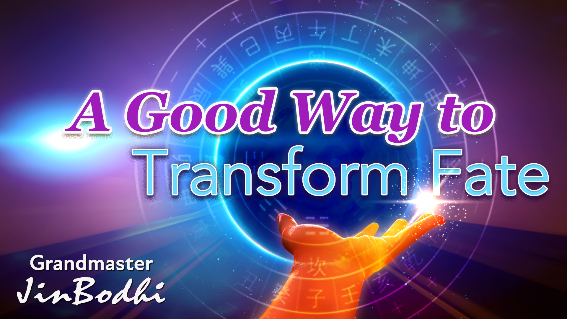 Change Your Fate Fast - Grandmaster JinBodhi