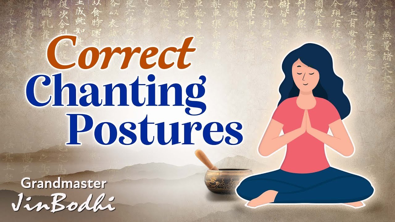 The Correct Postures for Chanting - Grandmaster JinBodhi