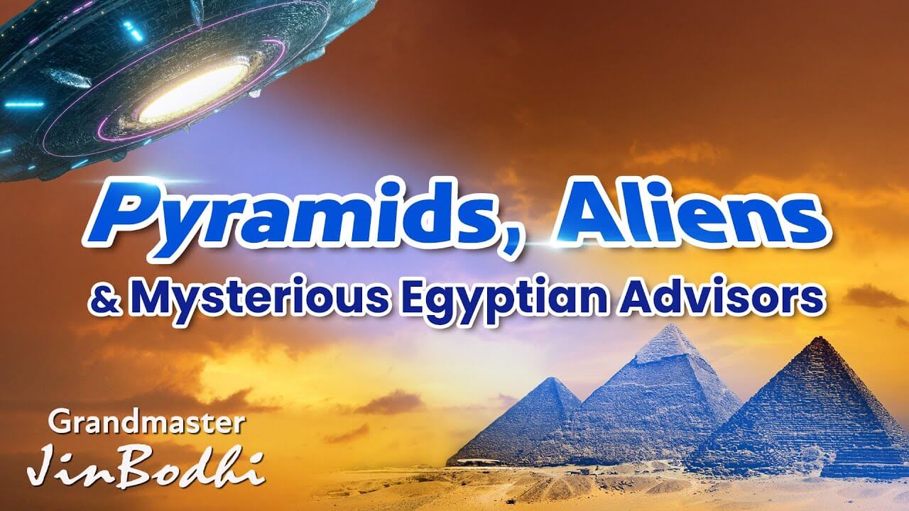 Pyramids, Aliens and Mysterious Egyptian Advisors - Grandmaster JinBodhi