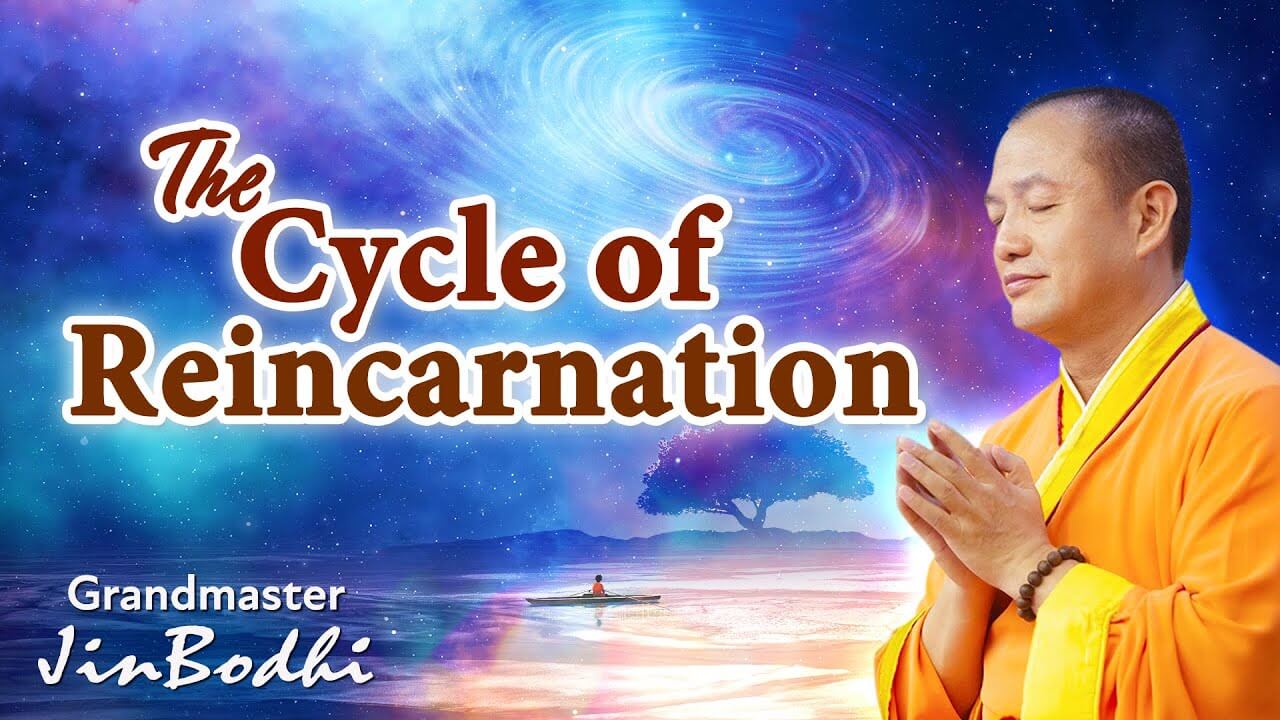The Cycle of Reincarnation - Grandmaster JinBodhi
