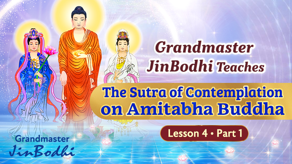 The Sutra of Contemplation on Amitabha Buddha: Lesson Four (Part 1 ...