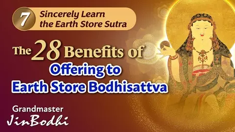Sincerely Learn the Earth Store Sutra 7: The 28 Benefits of Offering to ...