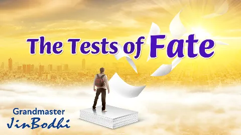 The Tests of Fate - Grandmaster JinBodhi