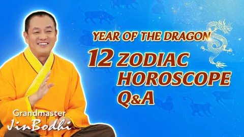 Year of the Dragon 2024: 12 Zodiac Horoscope Q&A - Grandmaster JinBodhi
